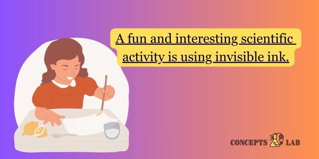 A fun and interesting scientific activity is using invisible ink ...
