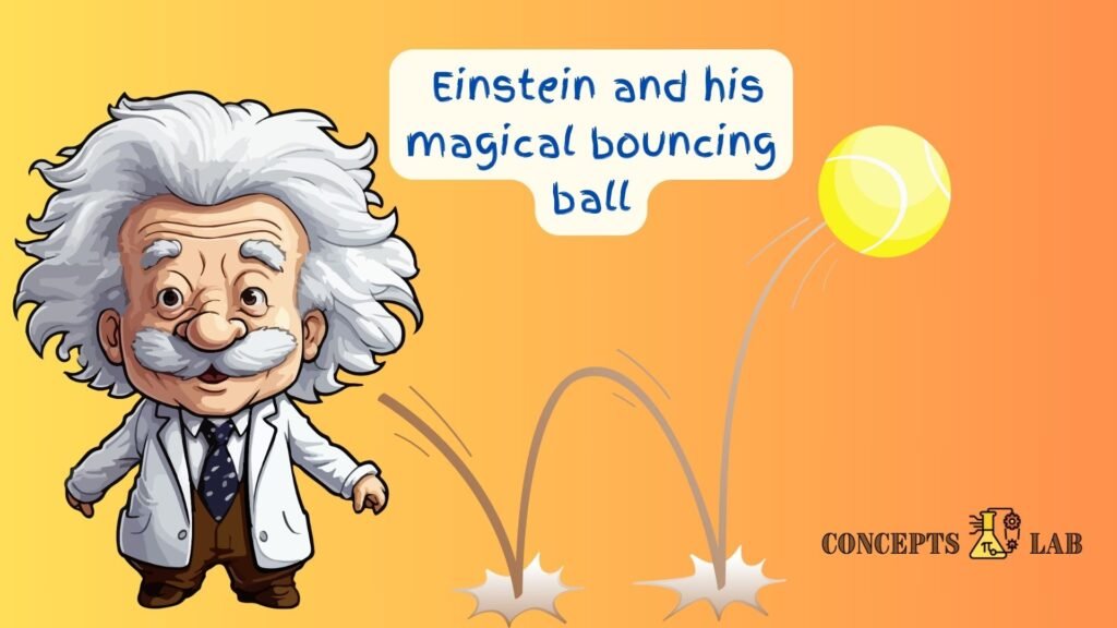 Einstein and his magical bouncing ball - Concepts Lab