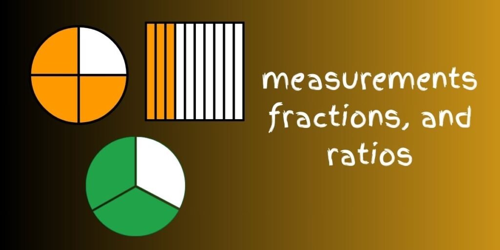 Explore measurements, fractions, and ratios with simple example ...